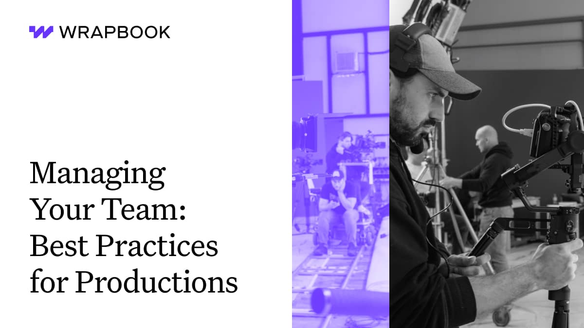 Managing Your Team: Best Practices for Productions | Wrapbook